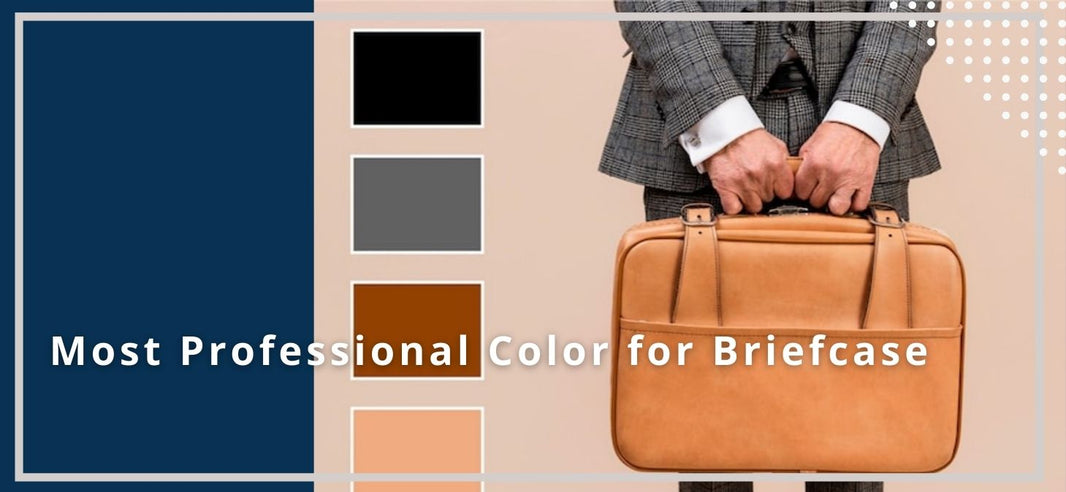 Most Professional Color for Briefcase and How To Choose One?