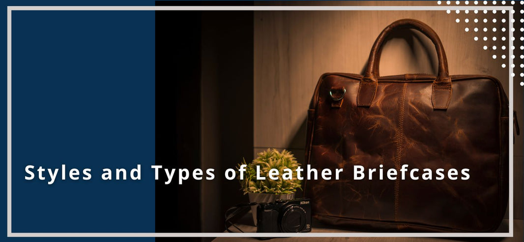 Styles and Types of Leather Briefcases